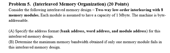 Problem 5. (Interleaved Memory Organization) (20 | Chegg.com