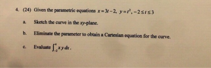 Solved Given the parametric equations x = 3t - 2, y = t^2, - | Chegg.com