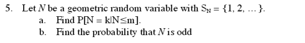 Solved Let N be a geometric random variable with S_N = {1, | Chegg.com