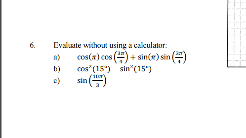 Solved Evaluate without using a calculator: a) cos(pi) cos | Chegg.com