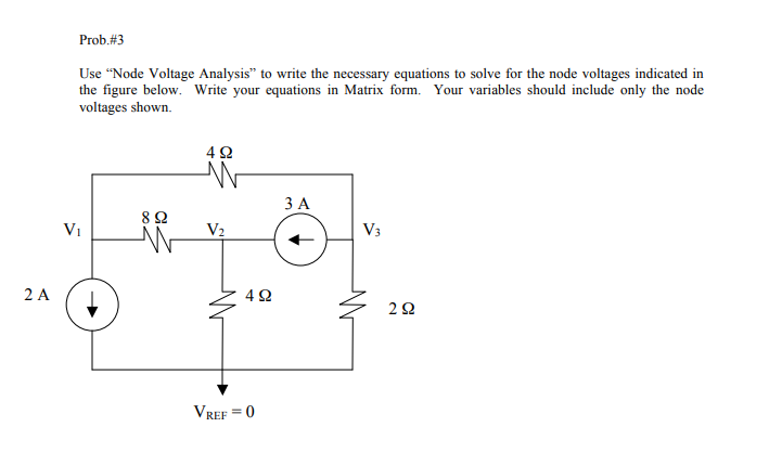 Solved Prob#3 Use "Node Voltage Analysis" to write the | Chegg.com
