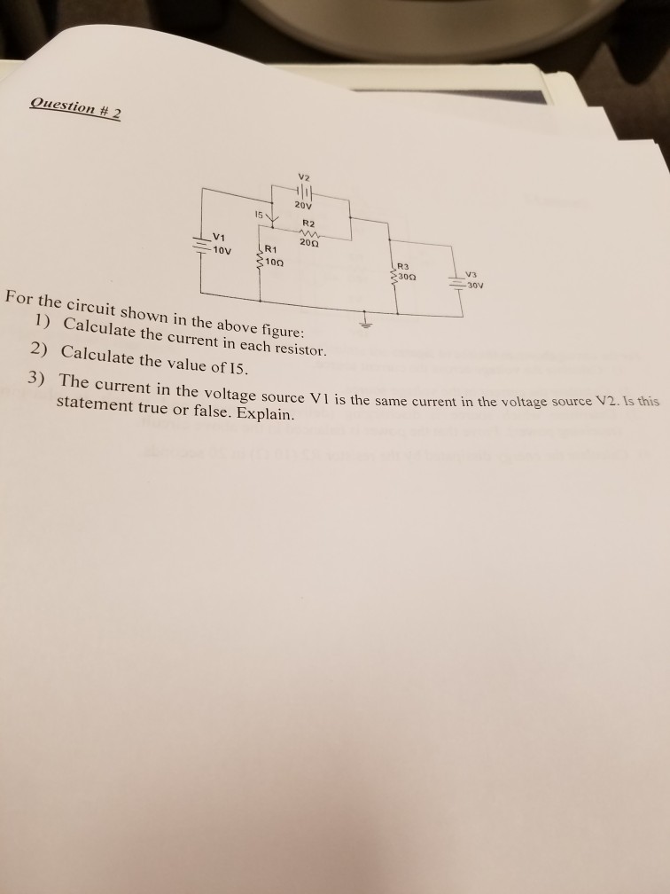 Solved Question #2 V2. 20v 15 R2 V1 10v 20Ω R1 10Ω R3 30Ω V3 | Chegg.com