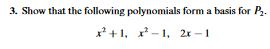 Solved 3. Show that the following polynomials form a basis | Chegg.com