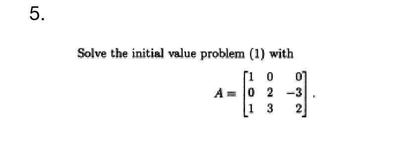 Solved 5. Solve the initial value problem (1) with 「1001 | Chegg.com