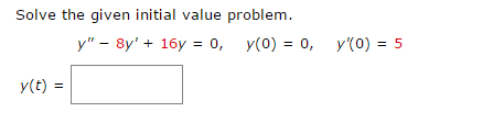 Solved Solve the given initial value problem. Y" - 8y' + 16y | Chegg.com