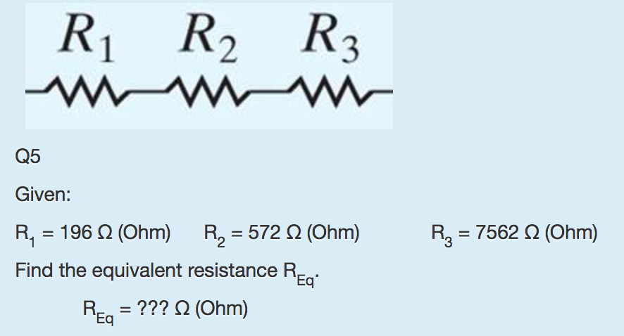 Solved R1 R2 R3 Q5 Given: R1 = 196 Ω (Ohm) R,-572 Ω (Ohm) | Chegg.com