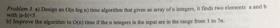 Solved A Design An O N Log N Time Algorithm That Given An