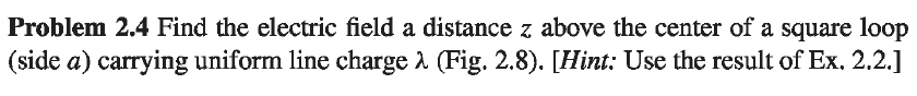 Solved Problem 2.4 Find the electric field a distance z | Chegg.com