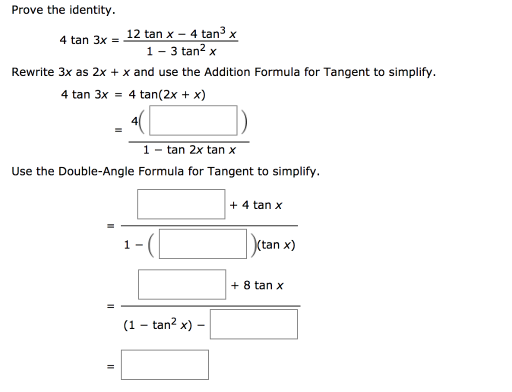 Solved Prove the identity. 4 tan 3x = 12 tan x - 4 tan^3 | Chegg.com