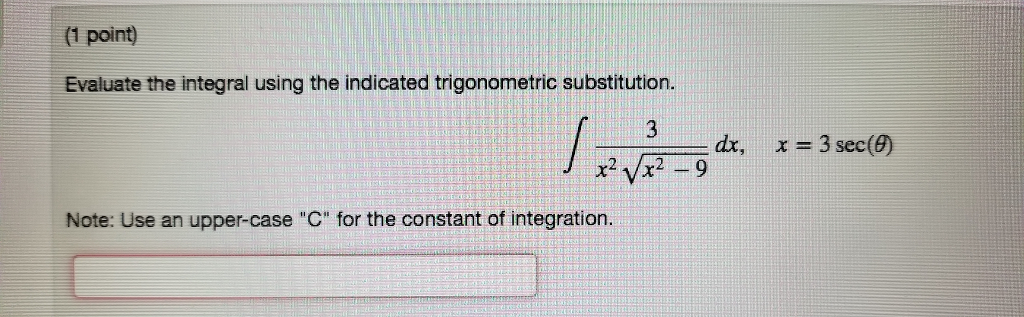 Solved (1 point) Evaluate the integral using the indicated | Chegg.com