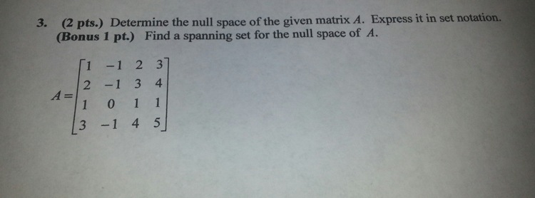 Solved Determine the null space of the given matrix A. | Chegg.com