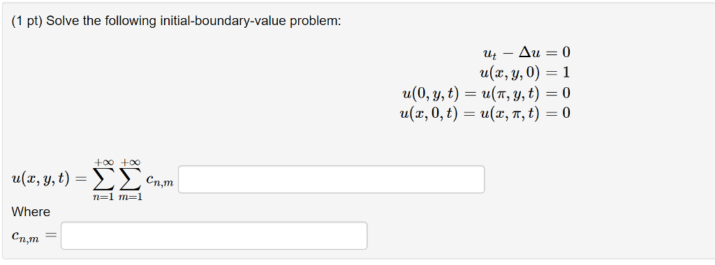 Solved (1 pt) Solve the following initial-boundary-value | Chegg.com