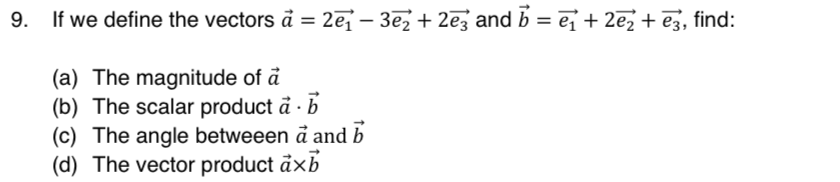Solved 9. If we define the vectors a-2e1-3e2 + 2e3 and b-21 | Chegg.com