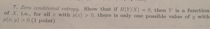 Solved Zero conditional entropy. Show that if H(Y/X) = 0, | Chegg.com