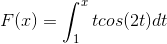 Solved Given that F(x) = integral_1^x tcos(2t)dt, find F(1). | Chegg.com