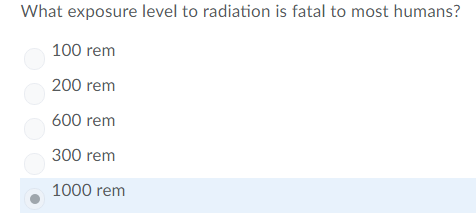 Solved What exposure level to radiation is fatal to most | Chegg.com