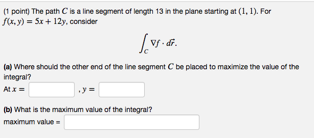 Solved (1 point) The path C is a line segment of length 13 | Chegg.com