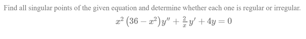 Solved Find all singular points of the given equation and | Chegg.com