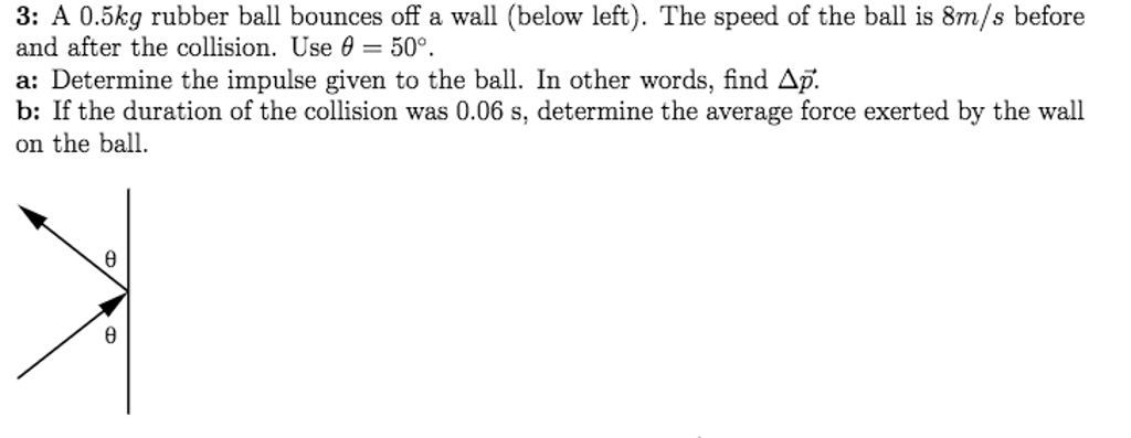 Solved A 0.5kg rubber ball bounces off a wall (below left). | Chegg.com