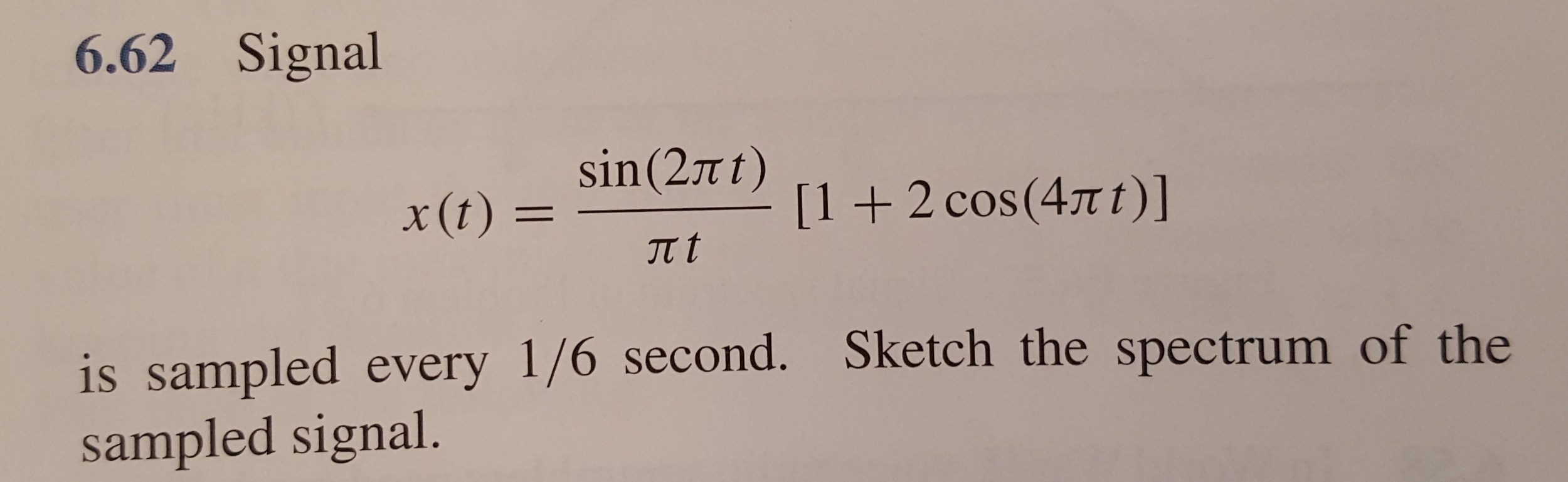 Solved 6.62 Signal x(t) = sin (2 pi t)/ Pi t [1 + 2 cos (4 | Chegg.com