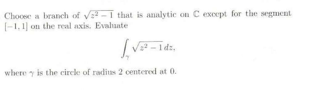 Solved Choose a branch of sqrt(z^2-1) that is analytic on C. | Chegg.com