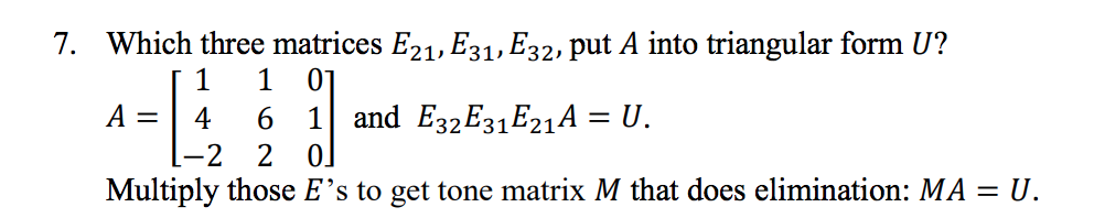 Solved 7. Which three matrices E21, E31, E32, put A into | Chegg.com
