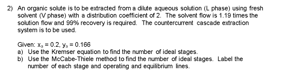 Solved 2) An organic solute is to be extracted from a dilute | Chegg.com