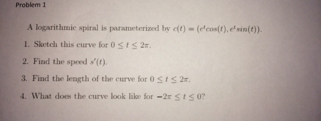 Solved A logarithmic spiral is parameterized by c(t) = | Chegg.com