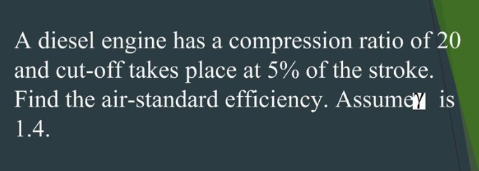 Solved A diesel engine has a compression ratio of 20 and | Chegg.com