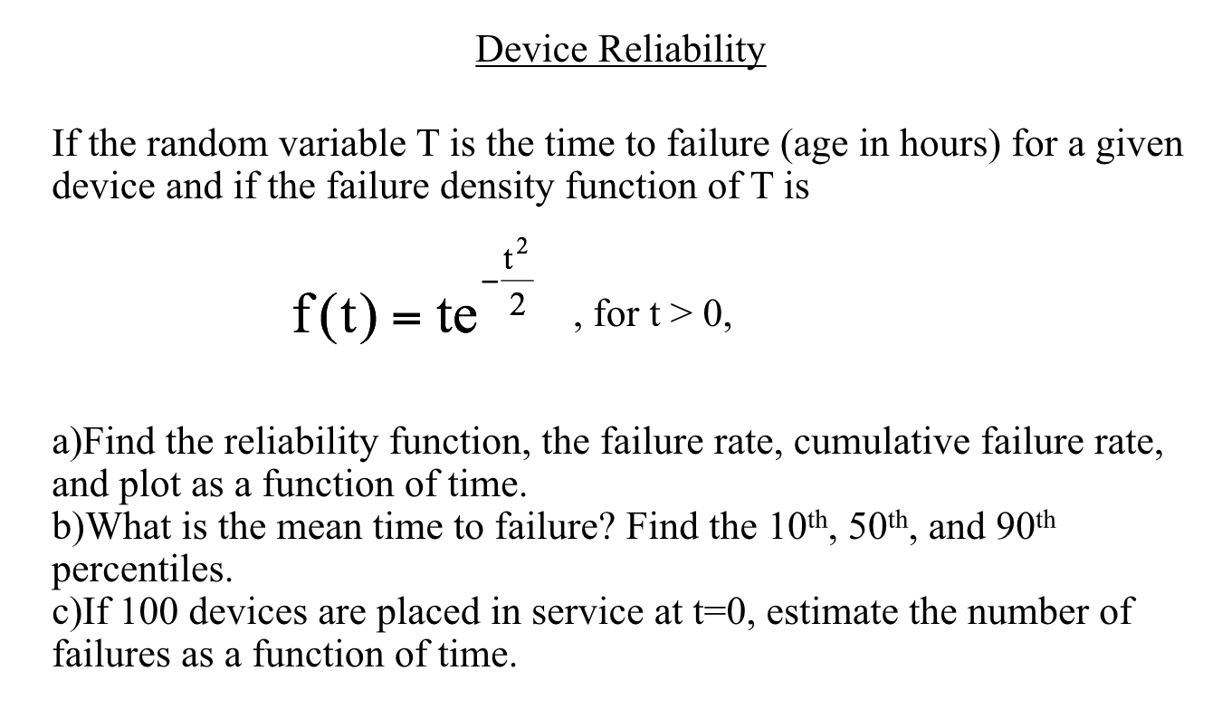 Solved Device Reliability If the random variable T is the | Chegg.com