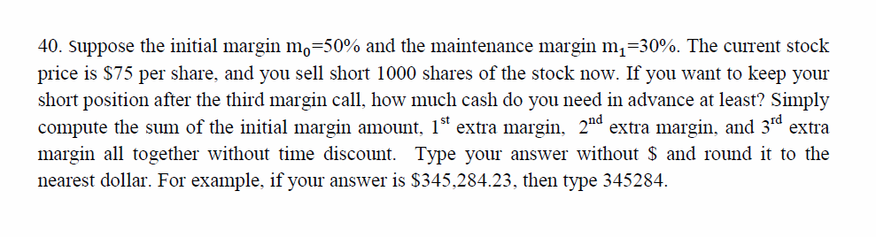 Solved Suppose the initial margin m_0 = 50% and the | Chegg.com