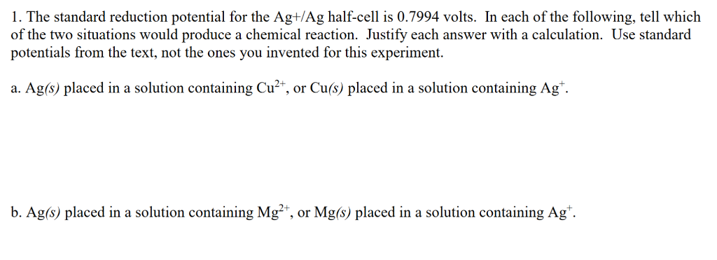 Solved 1. The standard reduction potential for the Ag+/Ag | Chegg.com