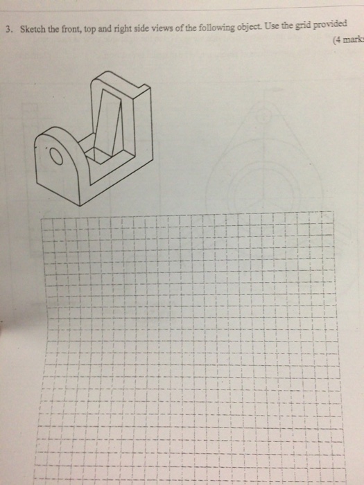 Solved 3. Sketch the front, top and right side views of the | Chegg.com