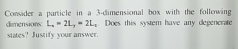 Solved Consider a particle in a 3-dimensional box with the | Chegg.com