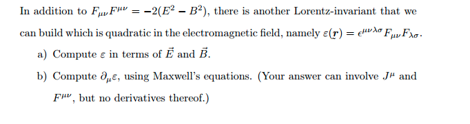 In addition to F mu nu F mu nu = -2(E2 - B2), there | Chegg.com
