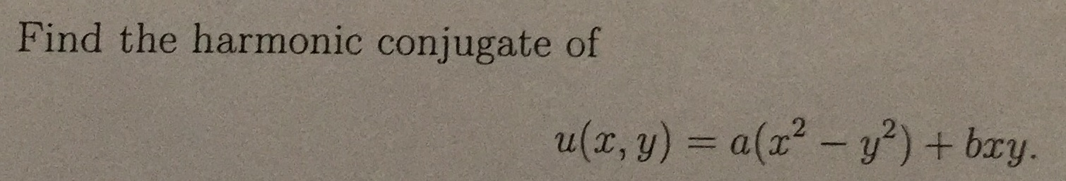 Solved Find the harmonic conjugate of u(x, y) = a(x^2 - y^2) | Chegg.com
