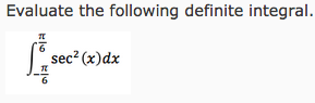 Solved Evaluate the following definite integral. Integral | Chegg.com