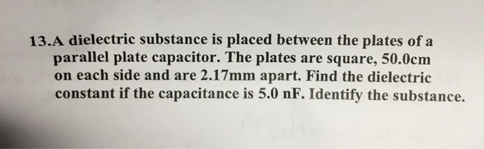 Solved A dielectric substance is placed between the plates | Chegg.com