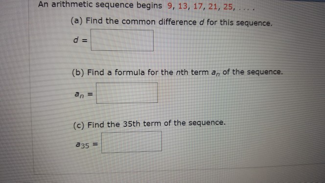 Solved An arithmetic sequence begins 9, 13, 17, 21, 25, (a) | Chegg.com