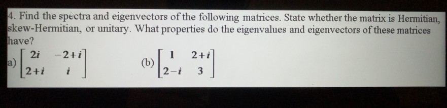 Solved 4 Find The Spectra And Eigenvectors Of The Following