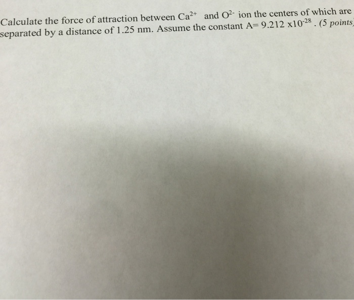 Solved Calculate The Force Of Attraction Between Ca2 And