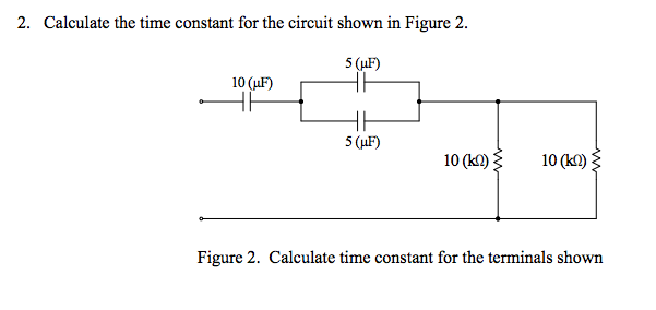 Solved 2. Calculate the time constant for the circuit shown | Chegg.com