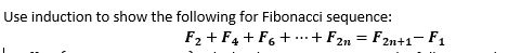 Solved Use induction to show the following for Fibonacci | Chegg.com
