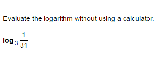 Solved Evaluate the logarithm without using a calculator. | Chegg.com