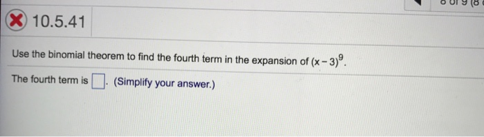 Solved Use the binomial theorem to find the fourth term in | Chegg.com