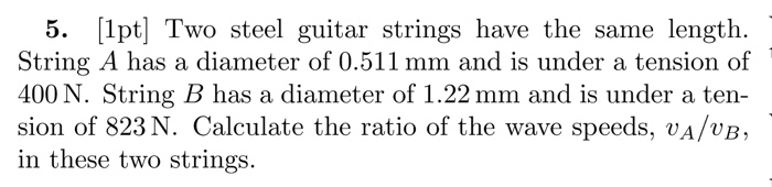 Solved Two steel guitar strings have the same length. String | Chegg.com