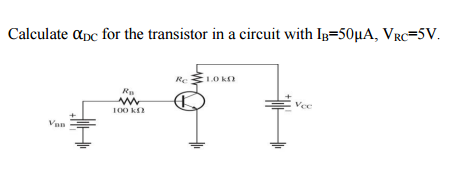 Solved Calculate alpha_DC for the transistor in a circuit | Chegg.com