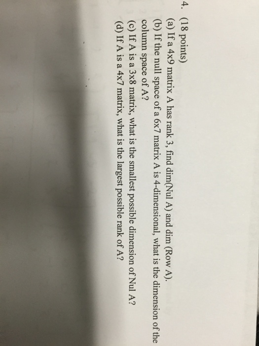 Solved If a 4x9 matrix A has rank 3, find dim(Nul A) and dim | Chegg.com