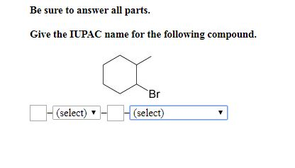 Solved Be sure to answer all parts Give the IUPAC name for | Chegg.com
