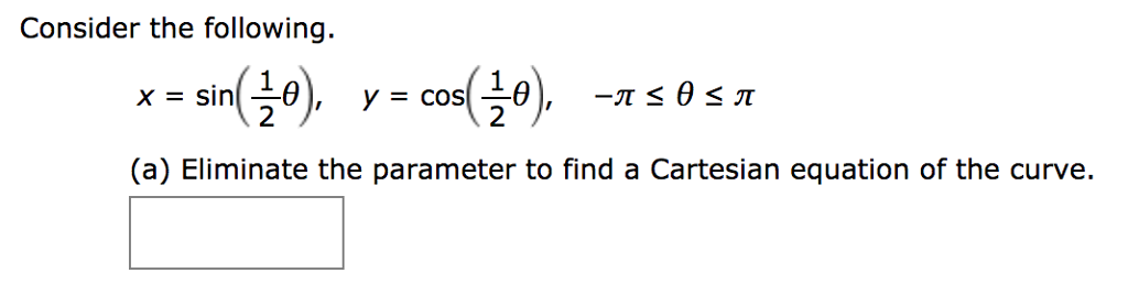 Solved Eliminate the parameter to find a Cartesian equation | Chegg.com
